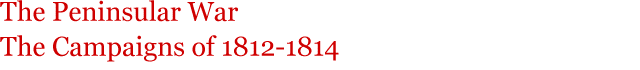 The Peninsular War, 1812-1814 | Map